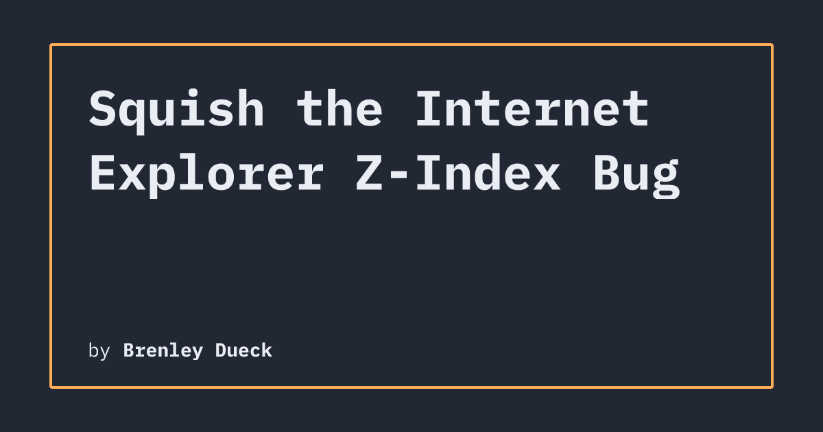 Squish The Internet Explorer Z Index Bug