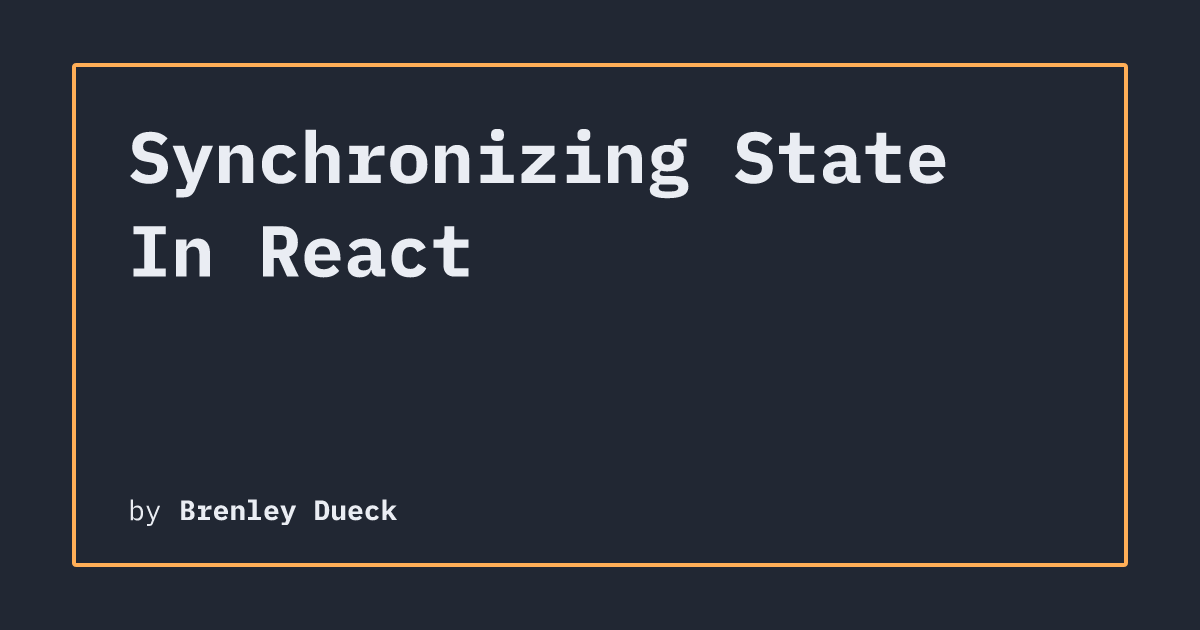 Synchronizing State In React Synchronizing State In React